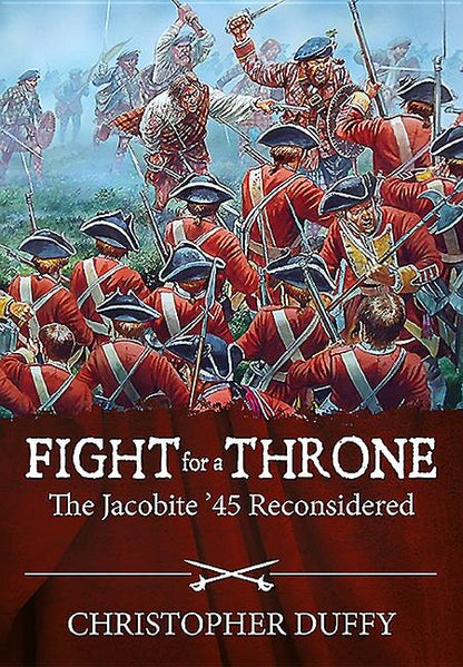 Fight for a Throne: The Jacobite '45 Reconsidered by Christopher Duffy ...