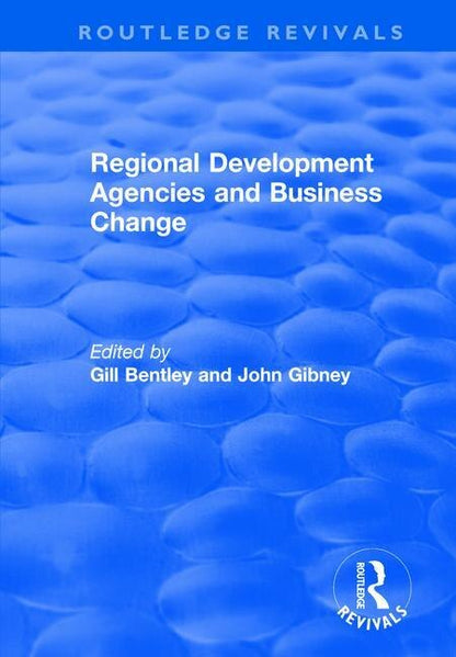 Regional Development Agencies and Business Change by Gill Bentley ...