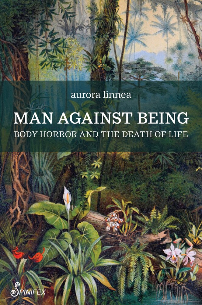 Man against Being: Body Horror and the Death of Life by aurora linnea ...