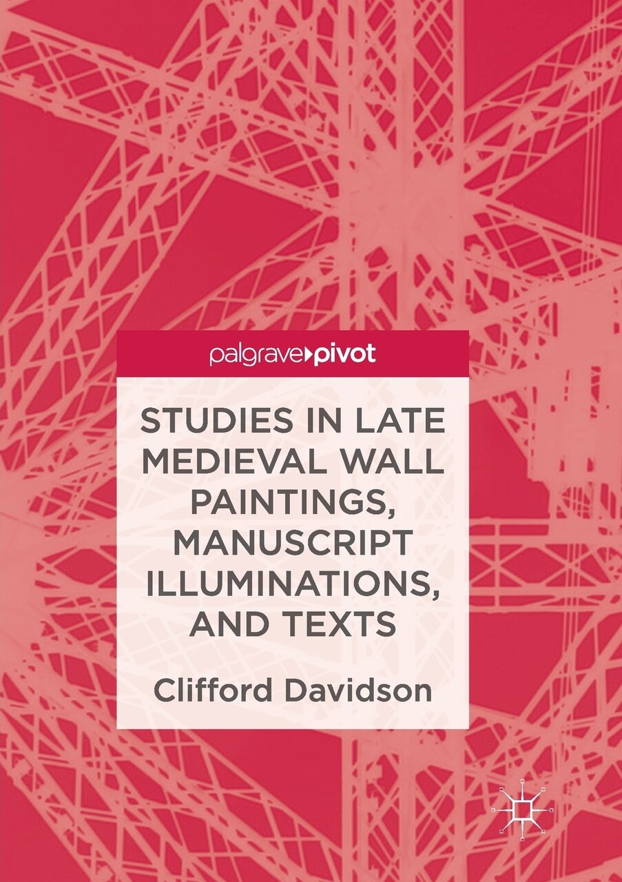 Studies in Late Medieval Wall Paintings, Manuscript Illuminations, and ...