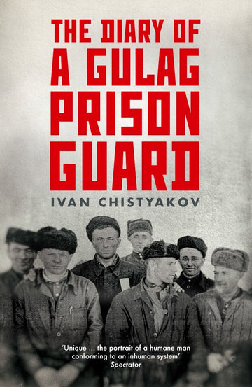 The Diary of a Gulag Prison Guard by Ivan Chistyakov, (Paperback) | Indigo