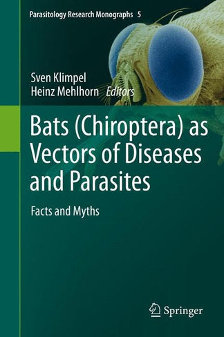 Bats (Chiroptera) as Vectors of Diseases and Parasites: Facts and Myths ...