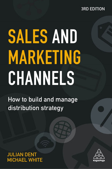 Sales and Marketing Channels: How to Build and Manage Distribution ...