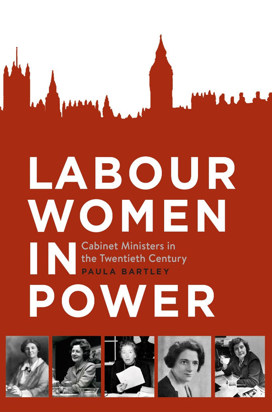 Labour Women in Power: Cabinet Ministers in the Twentieth Century by ...
