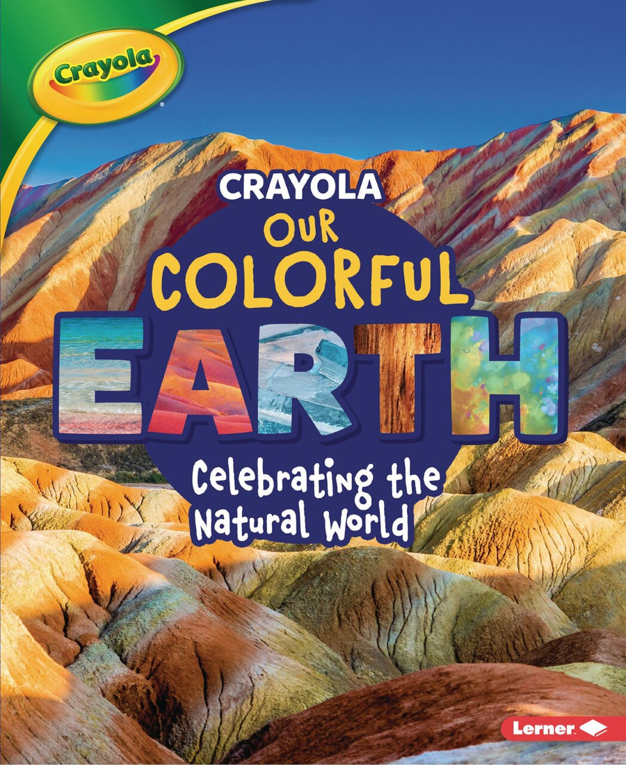 Crayola (R) Our Colorful Earth: Celebrating the Natural World by Marie ...