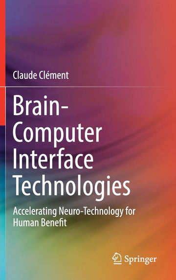Brain-Computer Interface Technologies: Accelerating Neuro-Technology ...