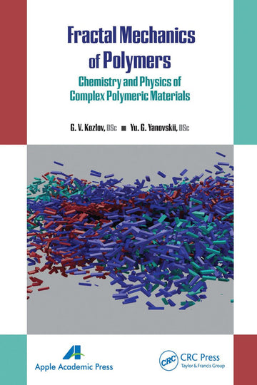 Fractal Mechanics of Polymers: Chemistry and Physics of Complex ...