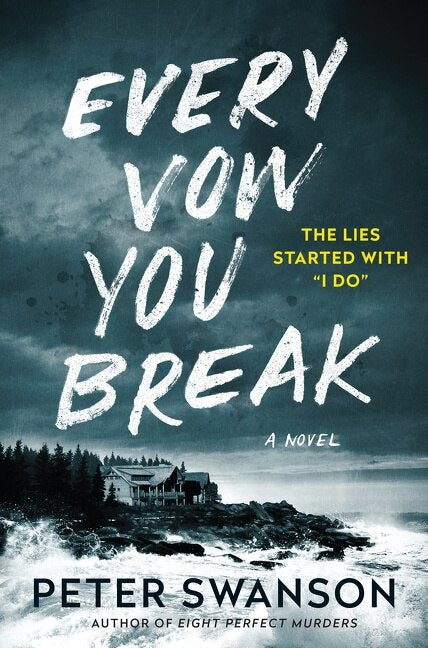 EVERY VOW YOU BREAK: A Novel by Peter Swanson, (Hardcover) | Indigo