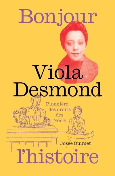 Viola Desmond, pionnière des droits des Noirs de Josee Ouimet ...