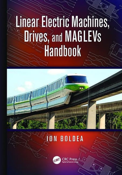 Linear Electric Machines, Drives, and MAGLEVs Handbook by Ion Boldea ...