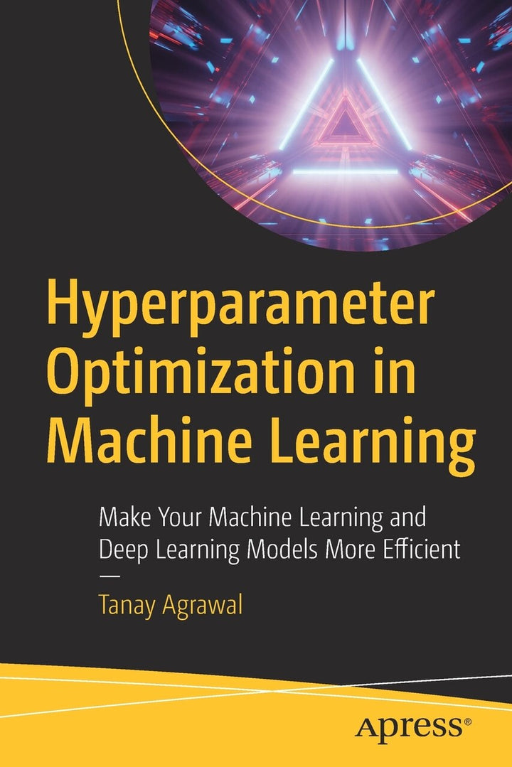Hyperparameter Optimization In Machine Learning: Make Your Machine ...