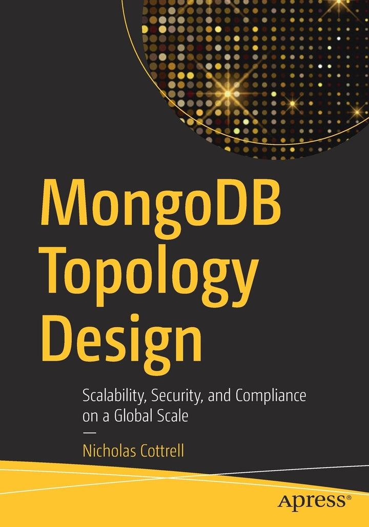 MongoDB Topology Design: Scalability, Security, and Compliance on a ...