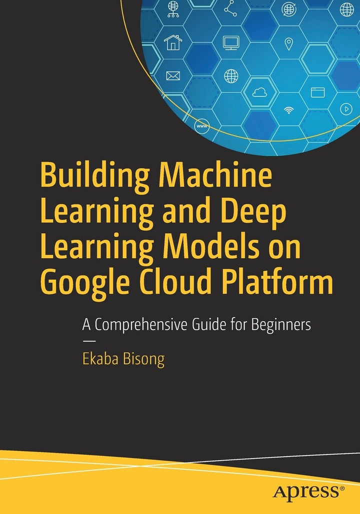 Building Machine Learning and Deep Learning Models on Google Cloud ...