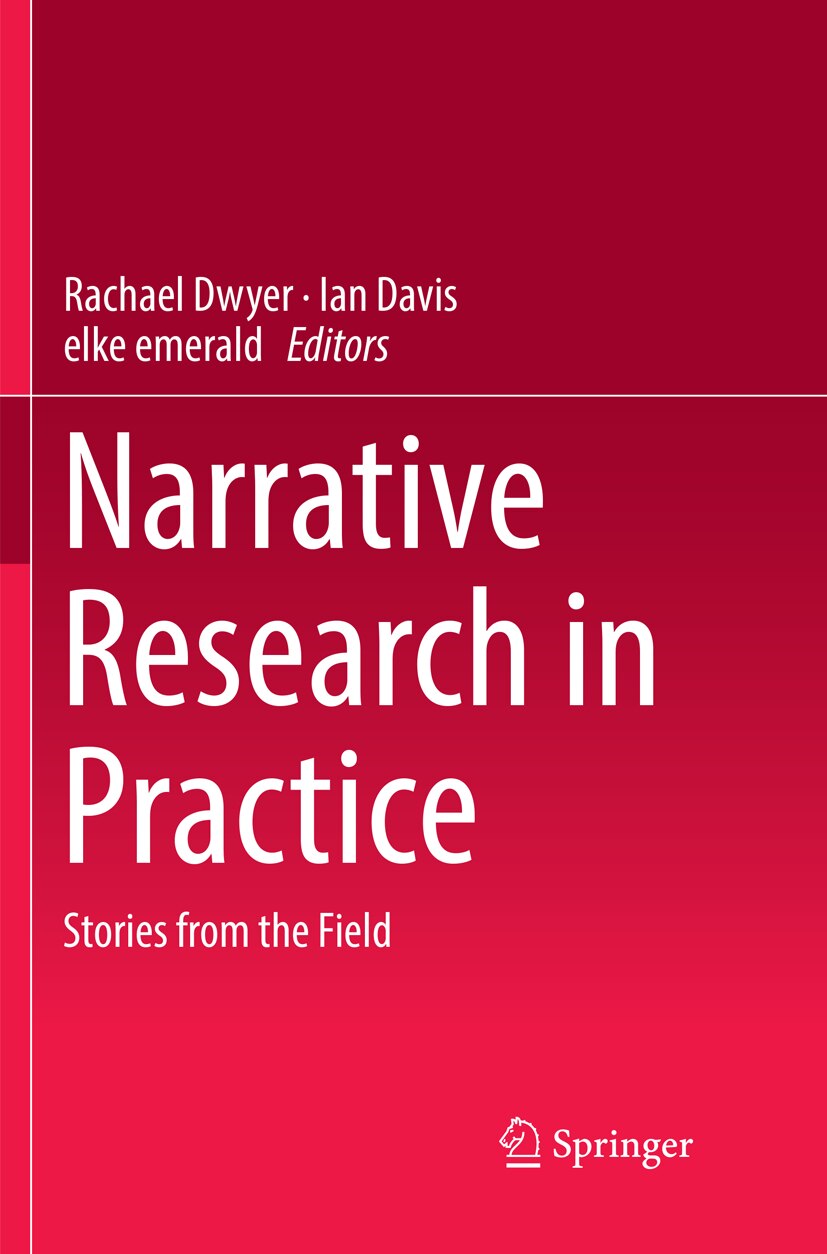 Narrative Research in Practice: Stories from the Field by Rachael Dwyer ...
