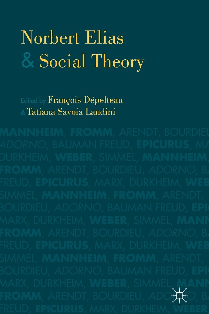 Norbert Elias and Social Theory by T. Landini, (Hardcover) | Indigo