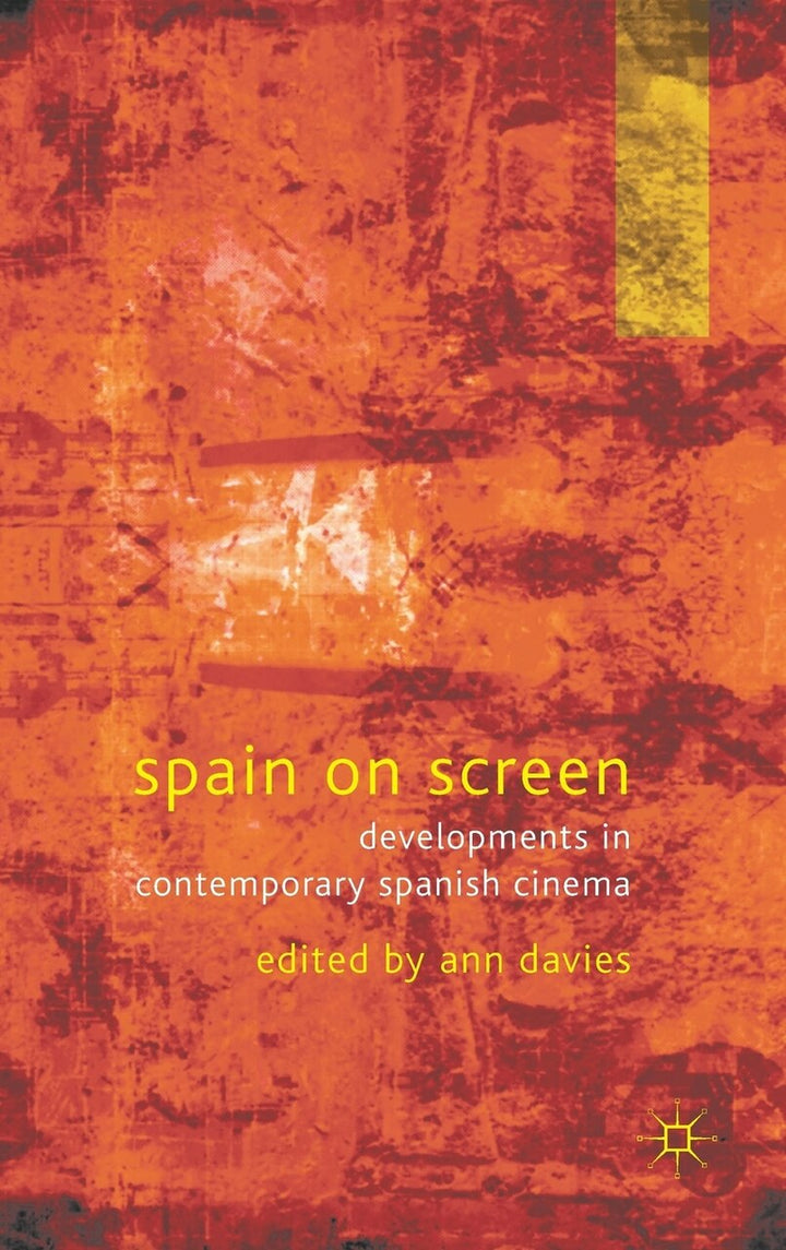 Spain on Screen: Developments in Contemporary Spanish Cinema by A ...