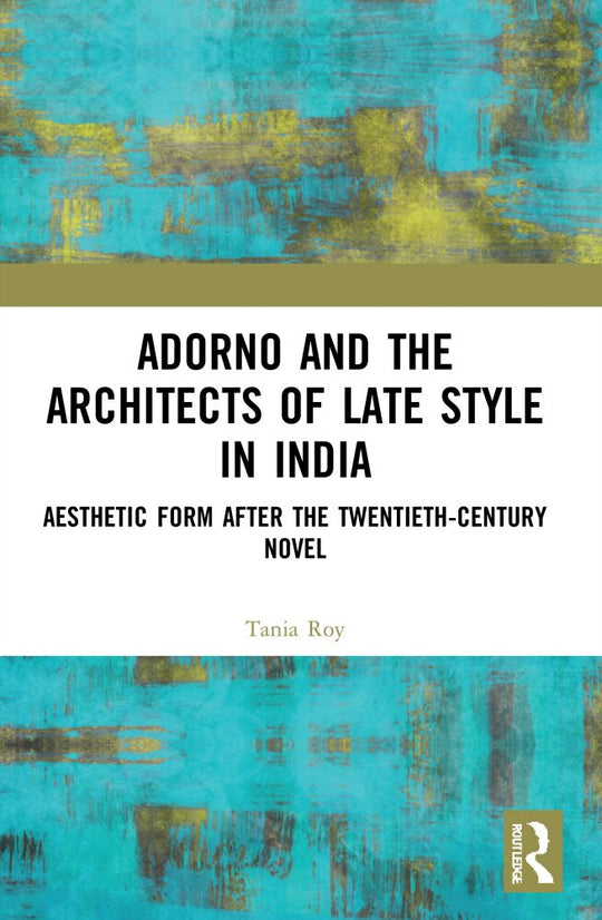 Adorno and the Architects of Late Style in India: Aesthetic Form after ...