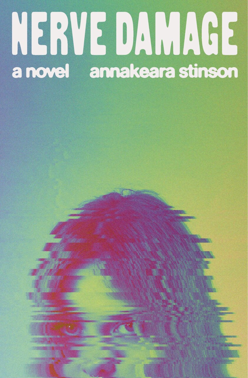 Nerve Damage: A Novel by Annakeara Stinson, (Hardcover) | Indigo