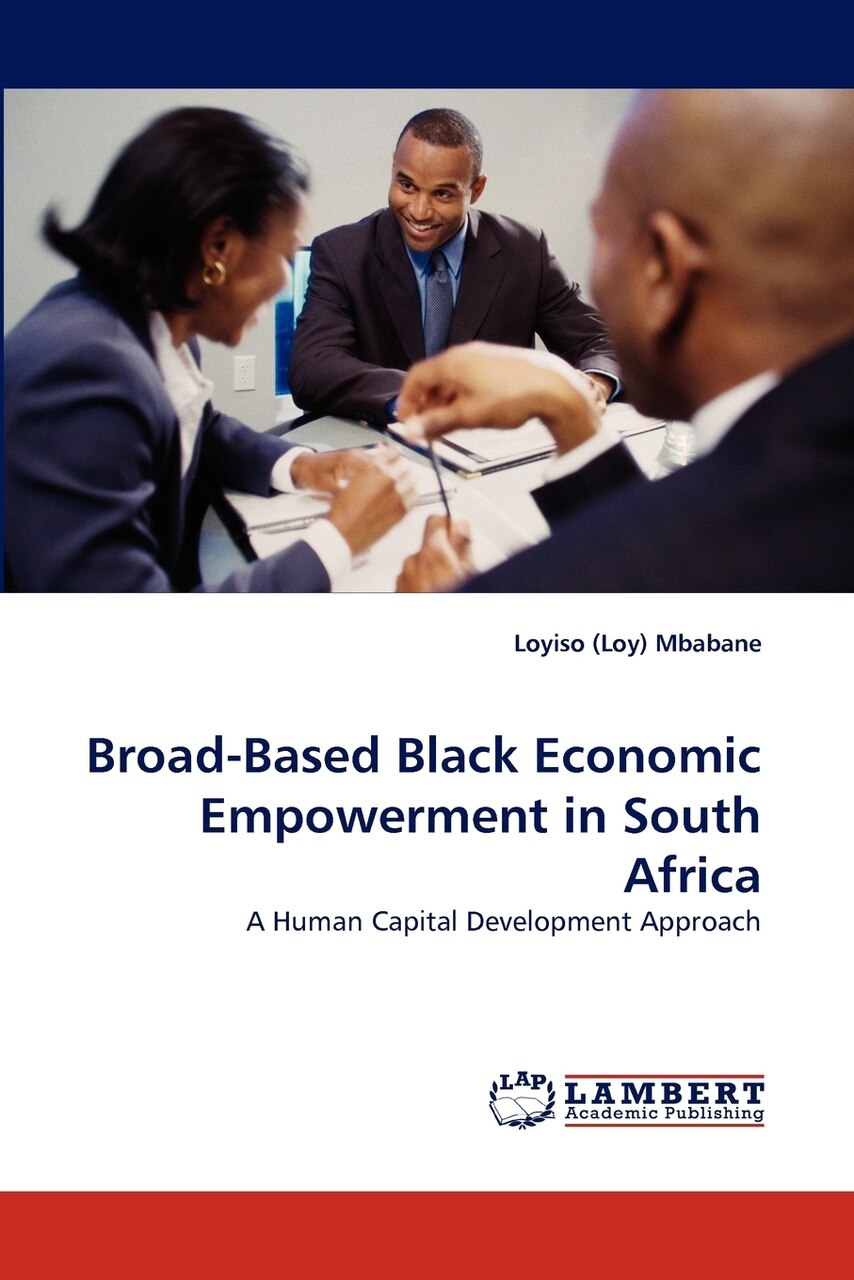 Broad-Based Black Economic Empowerment in South Africa by Loyiso (Loy ...