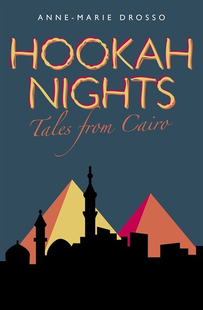 Hookah Nights: Tales From Cairo by Anne-Marie Drosso, (Paperback) | Indigo