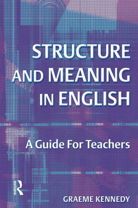 Structure and Meaning in English: A Guide for Teachers by Graeme ...