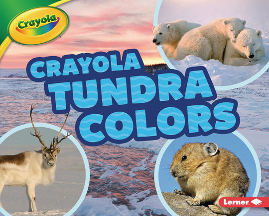 Crayola (R) Tundra Colors by Lisa Bullard, (Library Binding) | Indigo