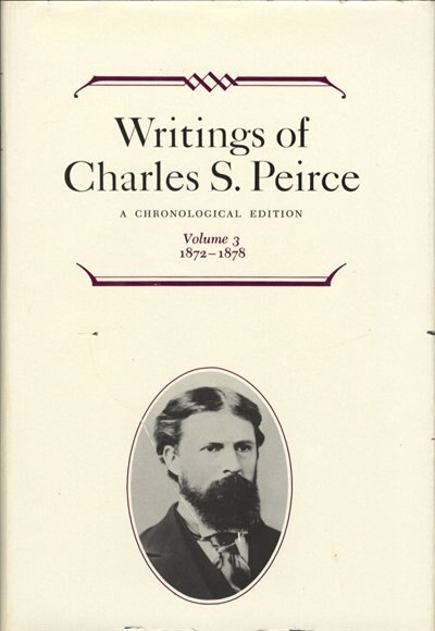 Writings of Charles S. Peirce: A Chronological Edition, Volume 3: 1872 ...