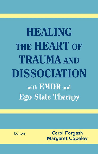 Healing the Heart of Trauma and Dissociation with EMDR and Ego State ...