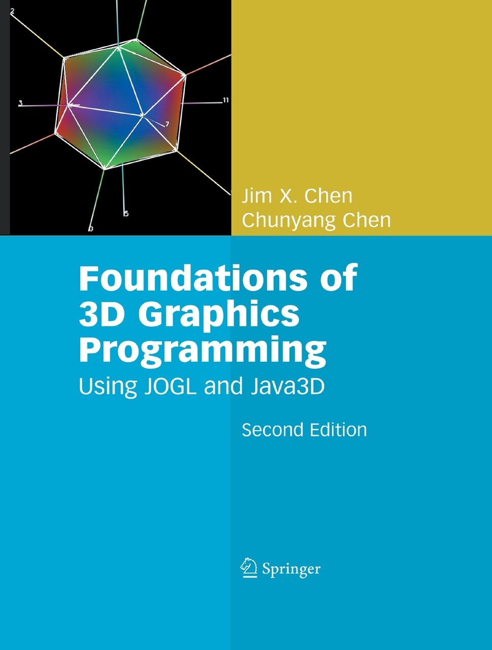 Foundations of 3D Graphics Programming: Using JOGL and Java3D by Jim X ...