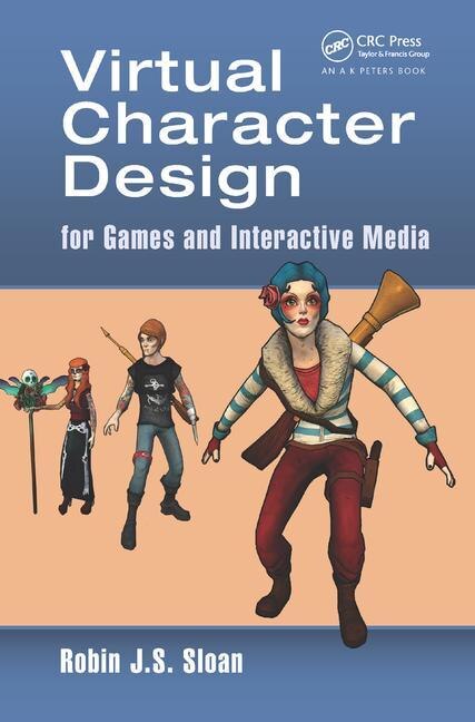 Virtual Character Design for Games and Interactive Media by Robin James ...