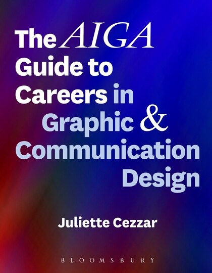 The AIGA Guide to Careers in Graphic and Communication Design by ...