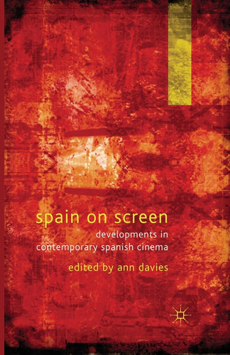 Spain on Screen: Developments in Contemporary Spanish Cinema by A ...