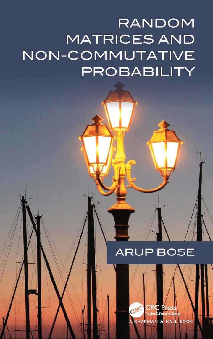 Random Matrices and Non-Commutative Probability by Arup Bose ...
