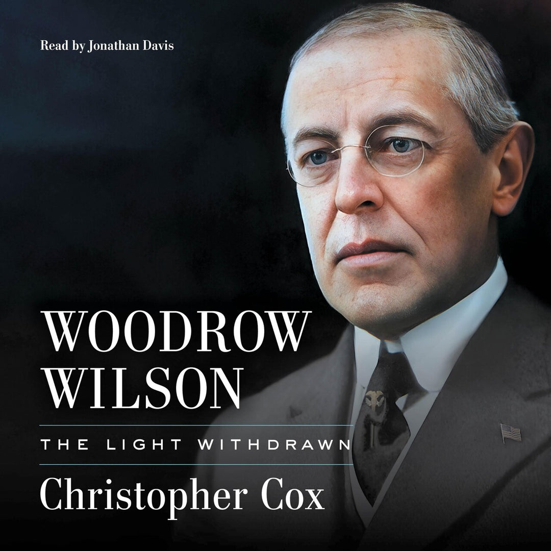 Woodrow Wilson: The Light Withdrawn by Christopher Cox, (Audiobook ...