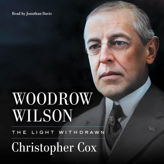 Woodrow Wilson: The Light Withdrawn by Christopher Cox, (Audiobook ...