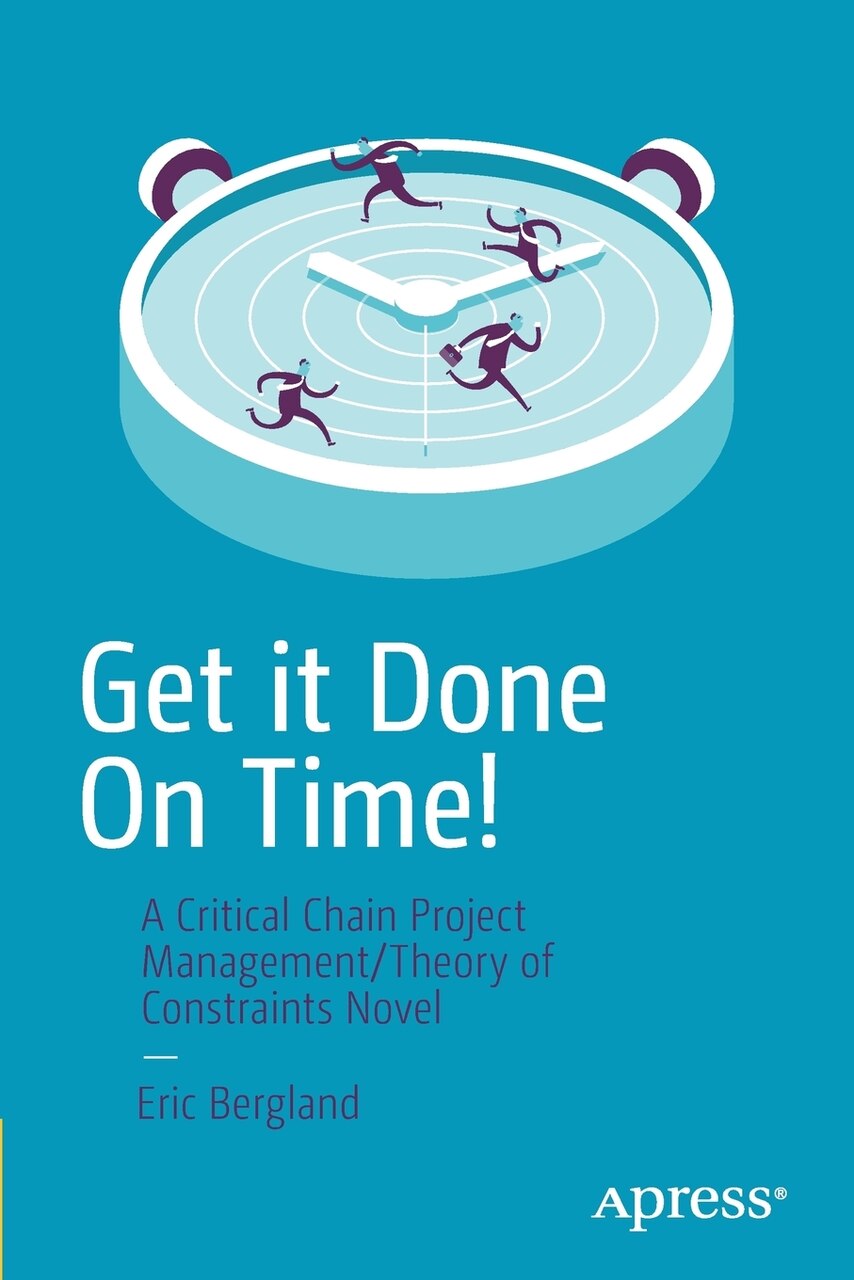 Get it Done On Time!: A Critical Chain Project Management/Theory of ...