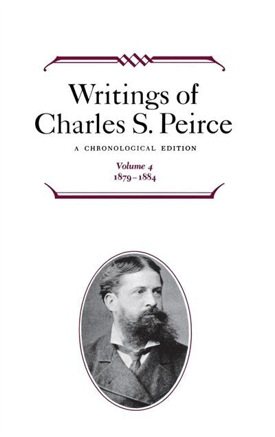Writings of Charles S. Peirce: A Chronological Edition, Volume 4: 1879 ...