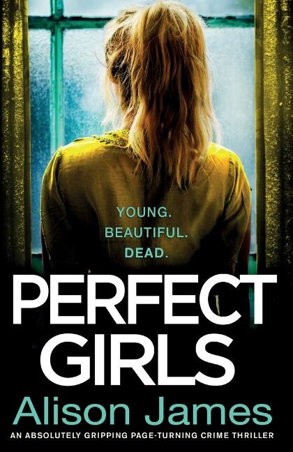 Perfect Girls: An absolutely gripping crime thriller with a nail-biting ...