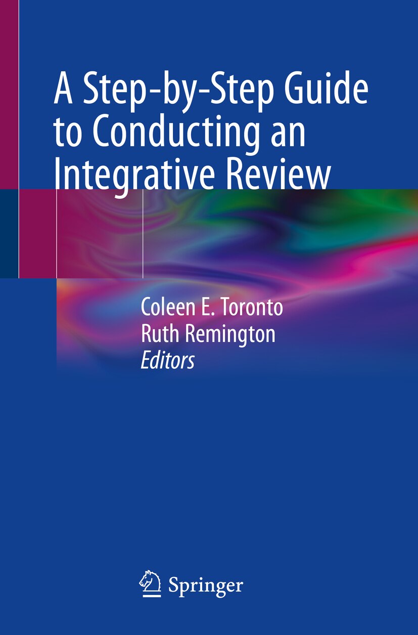 A Step-by-Step Guide to Conducting an Integrative Review by Coleen E ...