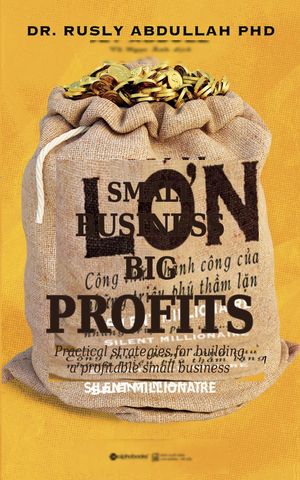 Small Business Big Profits - Practical Strategies for Building and ...