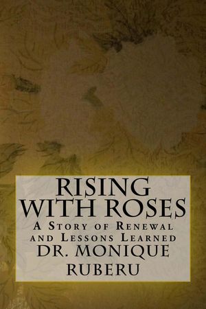 Rising with Roses: A Story of Renewal and Lessons Learned (Kobo eBook ...