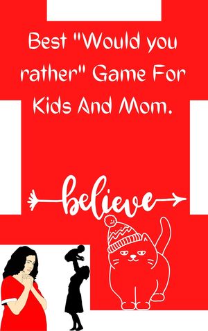 Best And Funny Would You Rather Game For Kids And Mom: Would You Rather ...