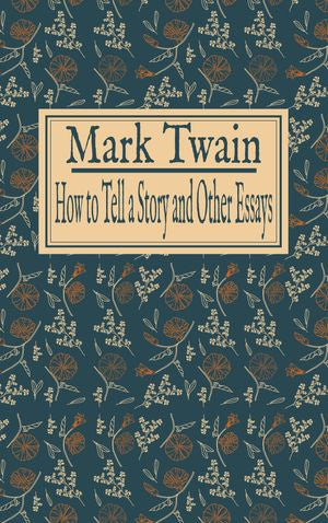 Mark Twain: How to Tell a Story and Other Essays (Kobo eBook) | Indigo