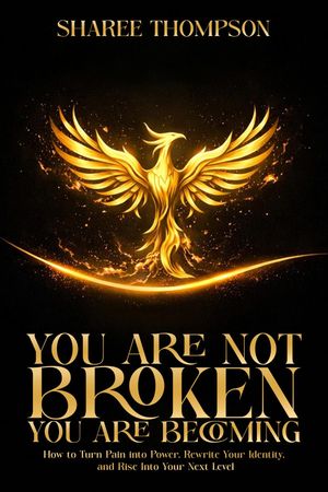 You Are Not BROKEN You Are BECOMING: How to Turn Pain into Power ...