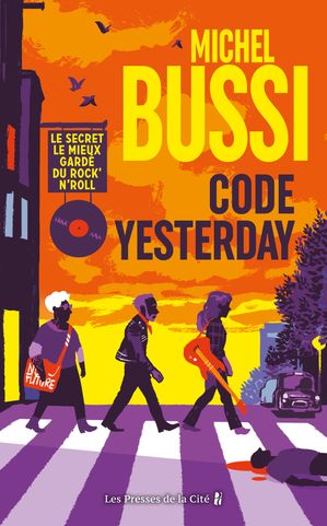 Code Yesterday: le secret le mieux gardé du rock'n'roll by Michel Bussi ...