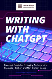 Writing with ChatGPT: Practical Guide for Emerging Authors with Prompts ...