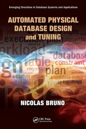 Automated Physical Database Design and Tuning by Nicolas Bruno ...