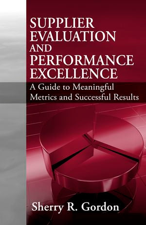 Supplier Evaluation and Performance Excellence: A Guide to Meaningful ...