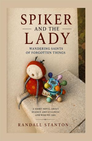 Spiker and The Lady: Wandering Saints Of Forgotten Things (Kobo eBook ...