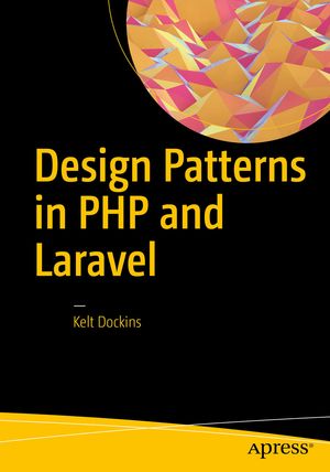 Design Patterns in PHP and Laravel by Kelt Dockins, (Hardcover) | Indigo